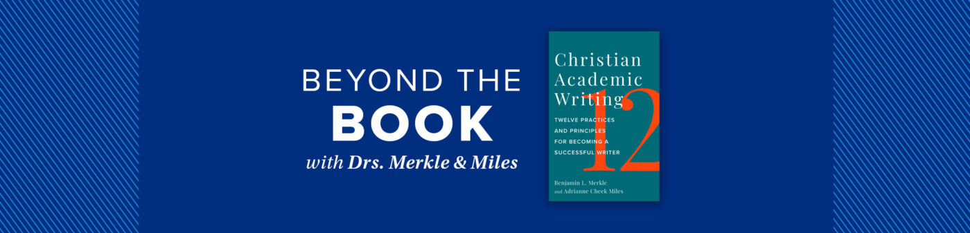 Beyond the Book with Drs. Merkle and Miles: "Christian Academic Writing ...