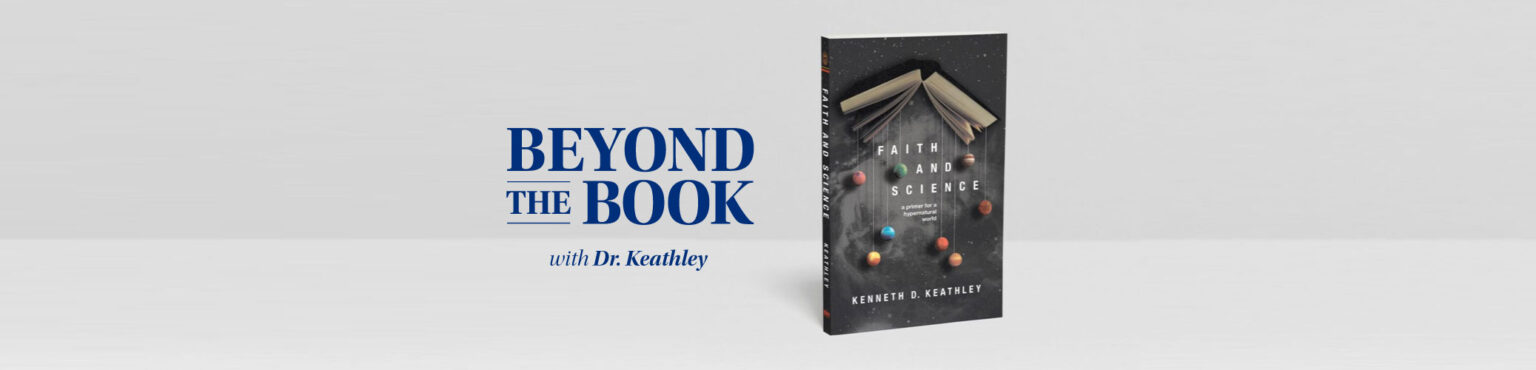 Beyond the Book with Dr. Keathley: "Faith and Science" - Southeastern ...