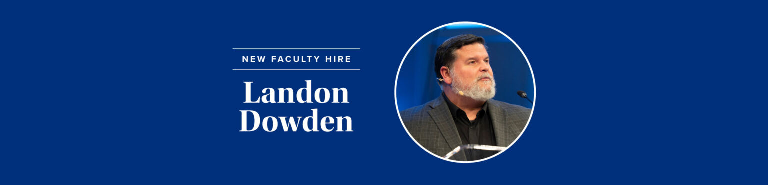 Southeastern Welcomes Landon Dowden as Associate Professor of Preaching ...
